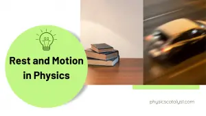 Understanding Motion and Rest: A Physics Guide - physicscatalyst's Blog