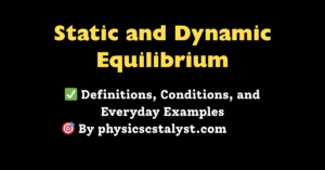 Static and Dynamic Equilibrium in Physics - physicscatalyst's Blog